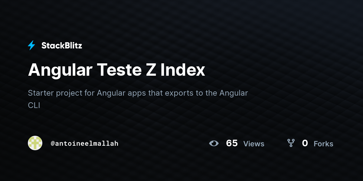 Angular Teste Z Index - StackBlitz Angular Teste Z Index - StackBlitz