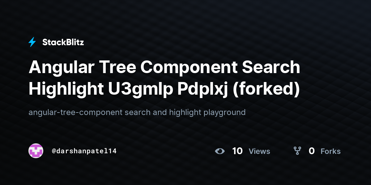 Angular Tree Component Search Highlight U3gmlp Pdplxj (forked) - StackBlitz Angular Tree Component Search Highlight U3gmlp Pdplxj (forked) - StackBlitz