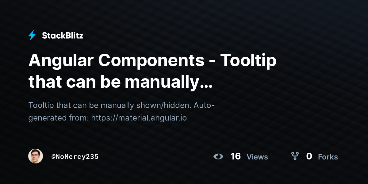 Angular Components - Tooltip that can be manually shown/hidden. - StackBlitz