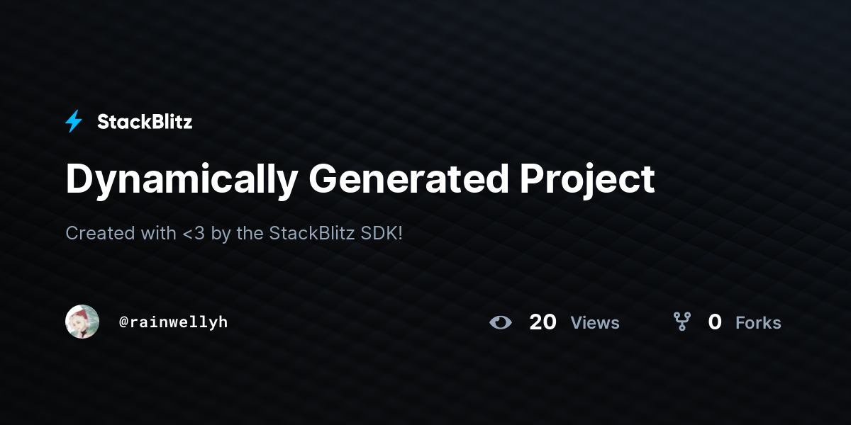 Dynamically Generated Project - StackBlitz Dynamically Generated Project - StackBlitz