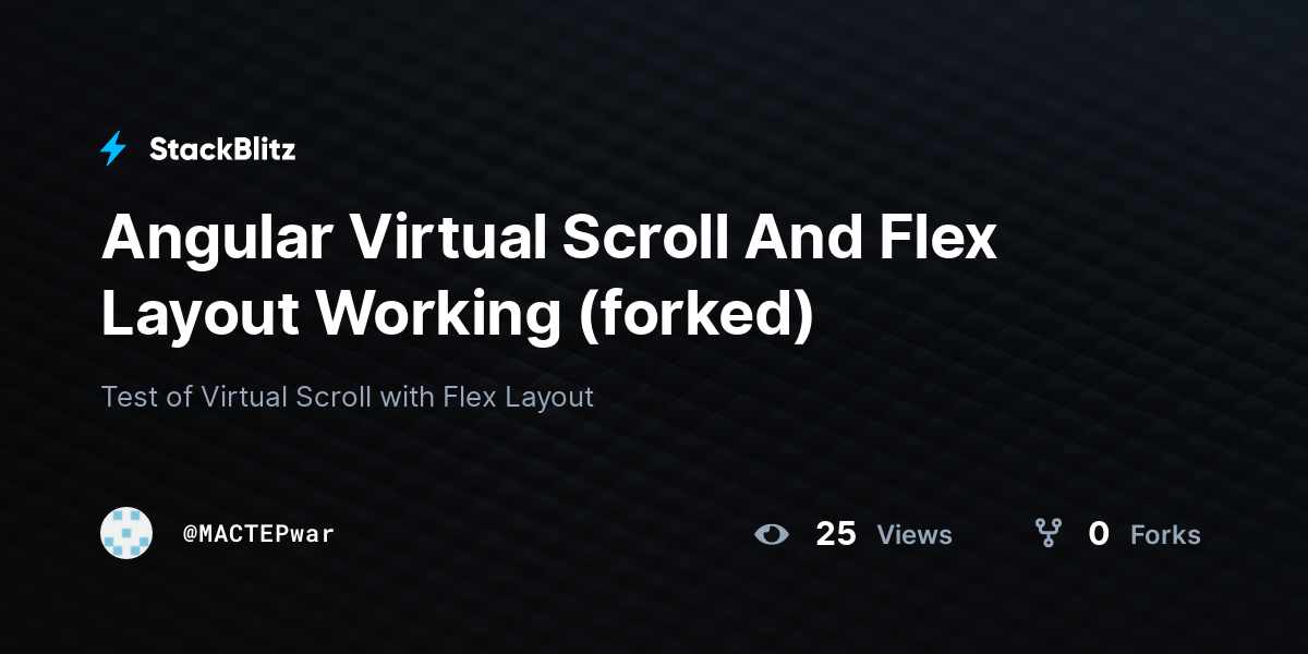 Angular Virtual Scroll And Flex Layout Working (forked) - StackBlitz Angular Virtual Scroll And Flex Layout Working (forked) - StackBlitz