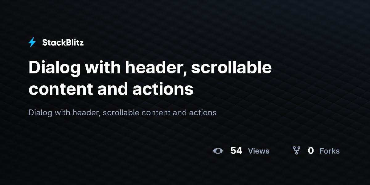 Dialog with header, scrollable content and actions - StackBlitz