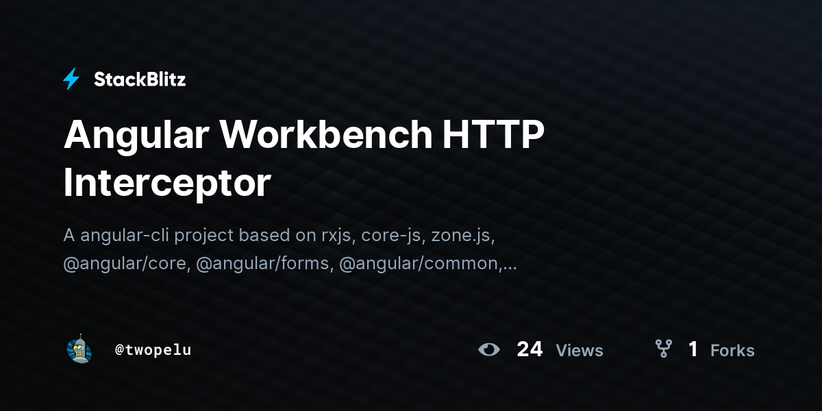 Angular Workbench HTTP Interceptor - StackBlitz Angular Workbench HTTP Interceptor - StackBlitz