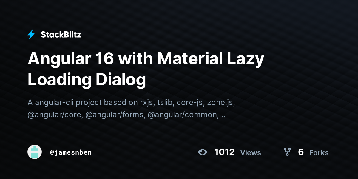 Angular 16 with Material Lazy Loading Dialog - StackBlitz
