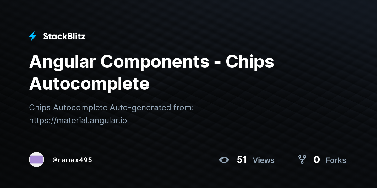 Angular Components - Chips Autocomplete - StackBlitz Angular Components - Chips Autocomplete - StackBlitz