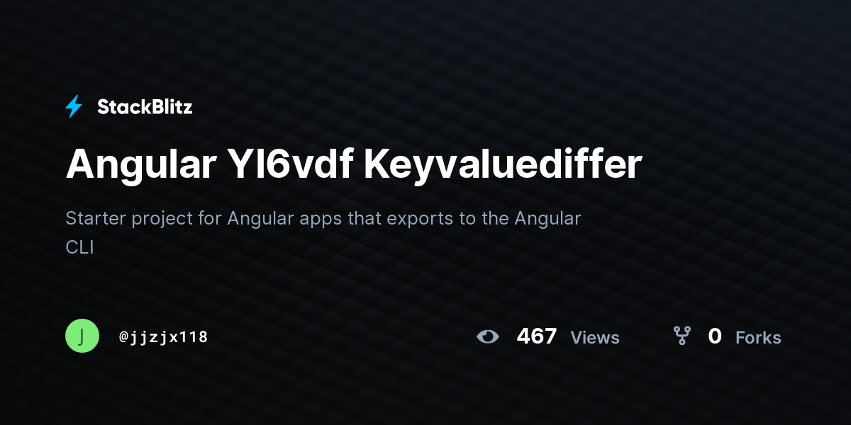 Angular Yl6vdf Keyvaluediffer - StackBlitz Angular Yl6vdf Keyvaluediffer - StackBlitz