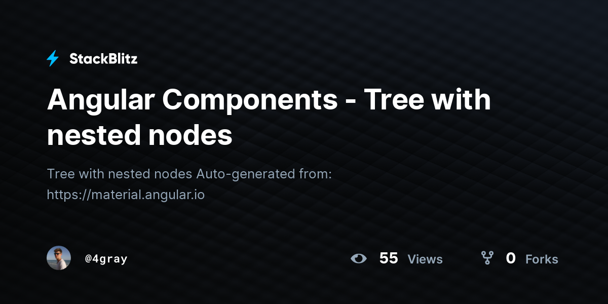 Angular Components - Tree with nested nodes - StackBlitz Angular Components - Tree with nested nodes - StackBlitz