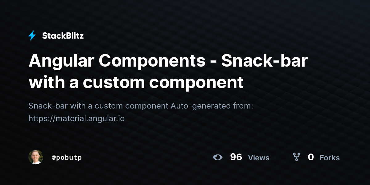 Angular Components - Snack-bar with a custom component - StackBlitz Angular Components - Snack-bar with a custom component - StackBlitz