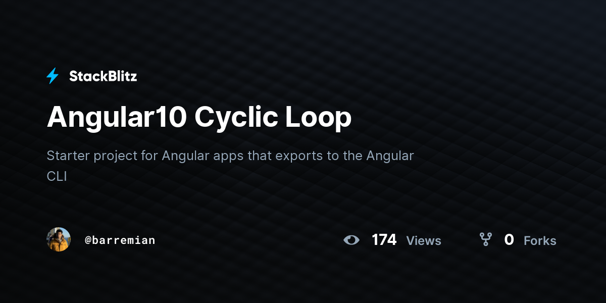 Angular10 Cyclic Loop - StackBlitz
