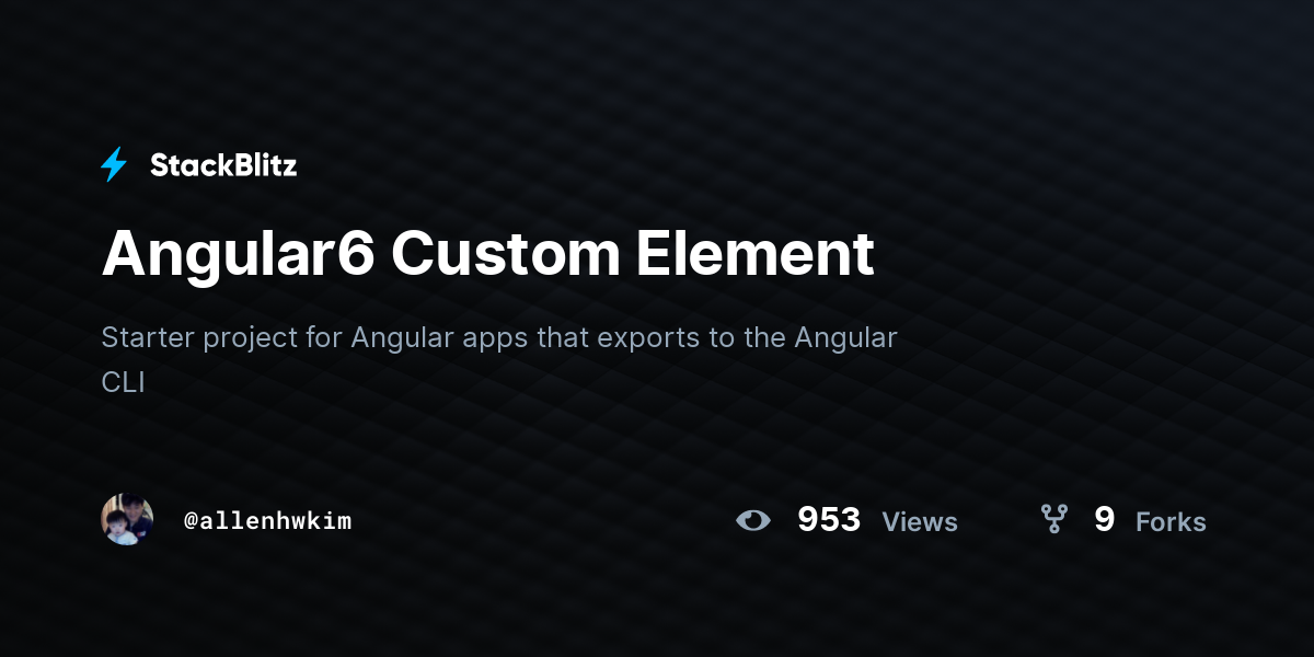 Angular6 Custom Element - StackBlitz Angular6 Custom Element - StackBlitz