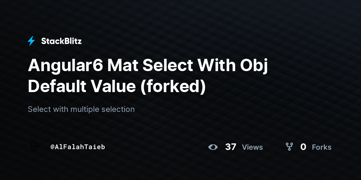 Angular6 Mat Select With Obj Default Value (forked) - StackBlitz Angular6 Mat Select With Obj Default Value (forked) - StackBlitz