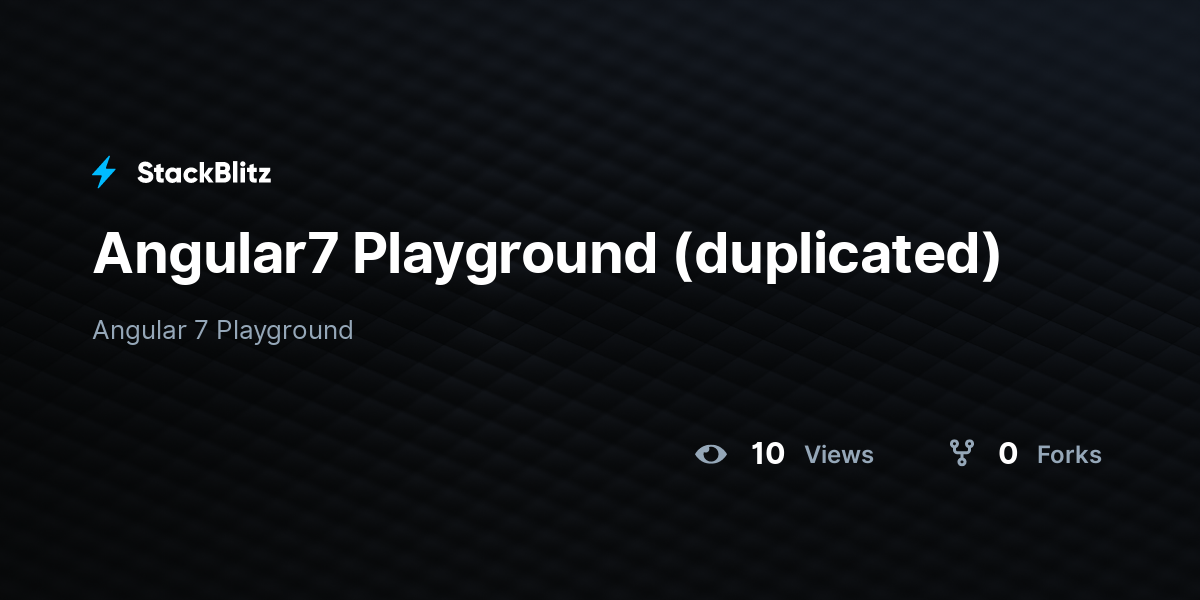 Angular7 Playground (duplicated) - StackBlitz