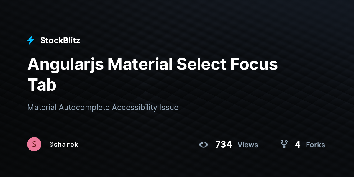 Angularjs Material Select Focus Tab - StackBlitz Angularjs Material Select Focus Tab - StackBlitz