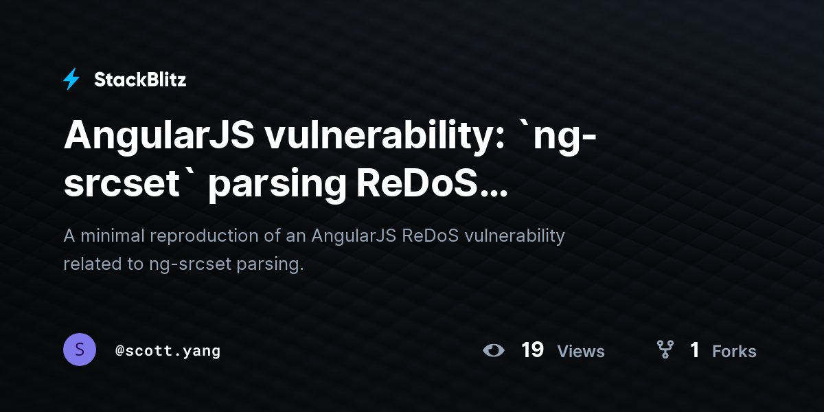 AngularJS vulnerability: `ng-srcset` parsing ReDoS (duplicated) - StackBlitz