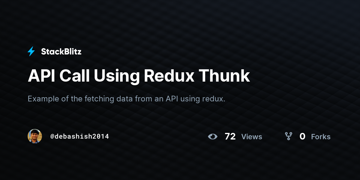 API Call Using Redux Thunk - StackBlitz API Call Using Redux Thunk - StackBlitz