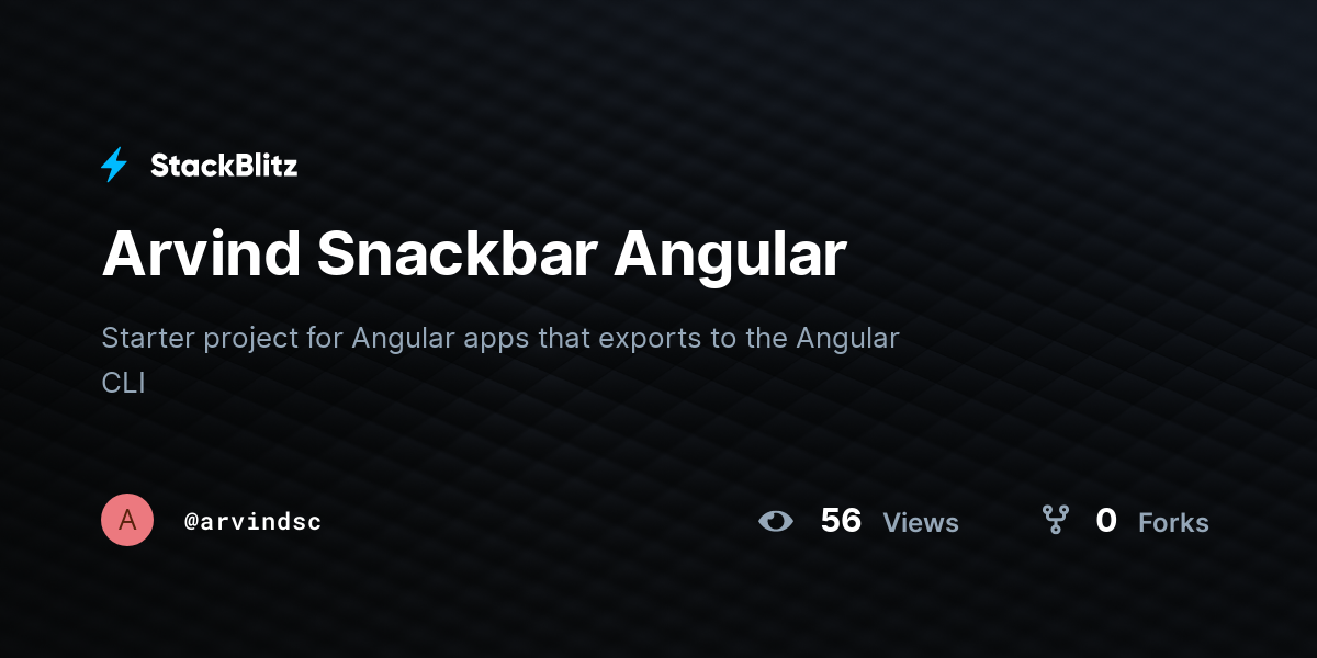 Arvind Snackbar Angular - StackBlitz Arvind Snackbar Angular - StackBlitz