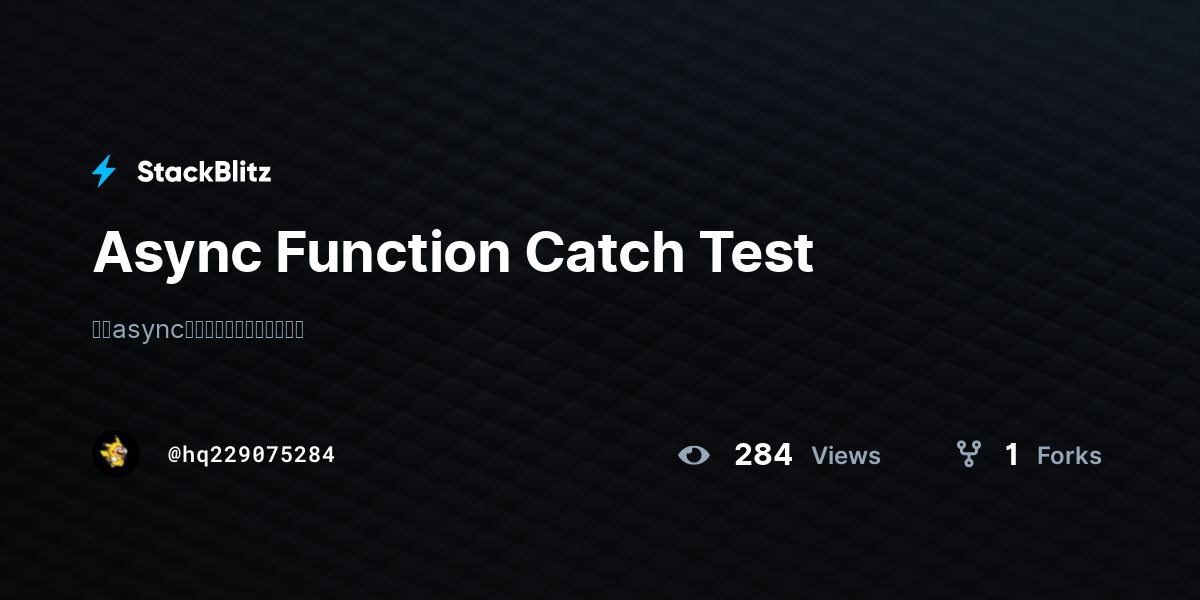 Async Function Catch Test - StackBlitz Async Function Catch Test - StackBlitz