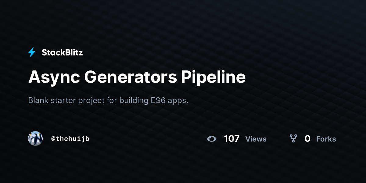 Async Generators Pipeline - StackBlitz Async Generators Pipeline - StackBlitz