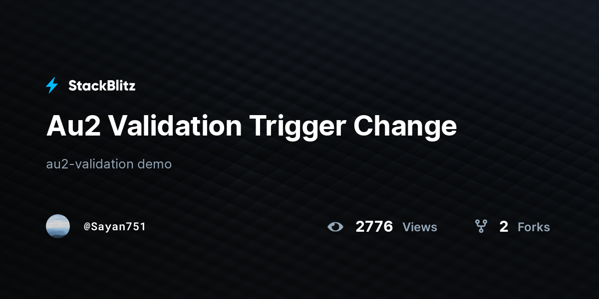 Au2 Validation Trigger Change - StackBlitz