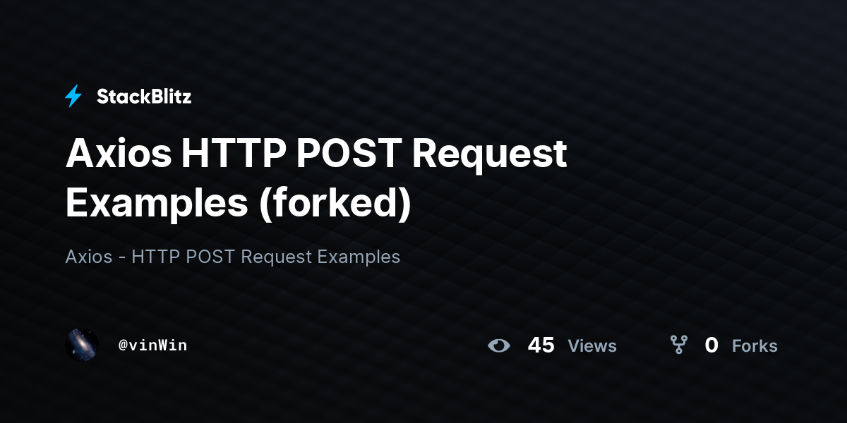 Axios HTTP POST Request Examples (forked) - StackBlitz Axios HTTP POST Request Examples (forked) - StackBlitz