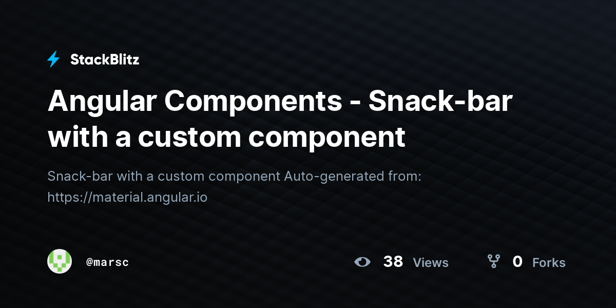 Angular Components - Snack-bar with a custom component - StackBlitz