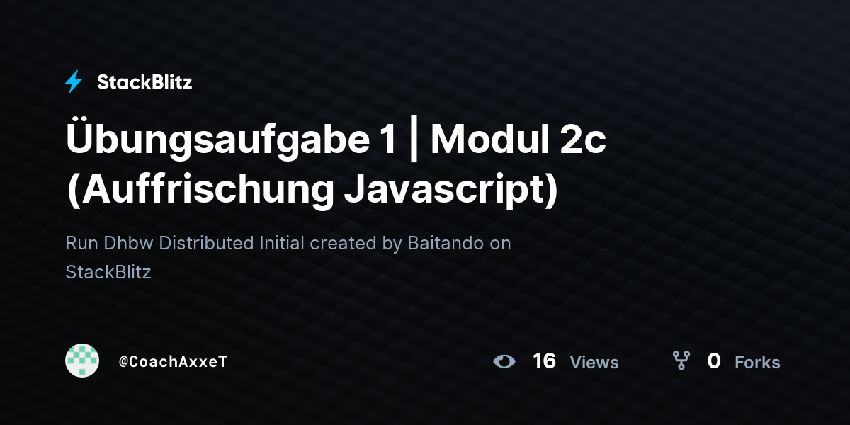 Übungsaufgabe 1 | Modul 2c (Auffrischung Javascript) - StackBlitz