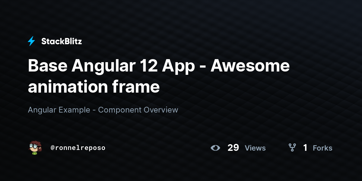 Base Angular 12 App - Awesome animation frame - StackBlitz Base Angular 12 App - Awesome animation frame - StackBlitz