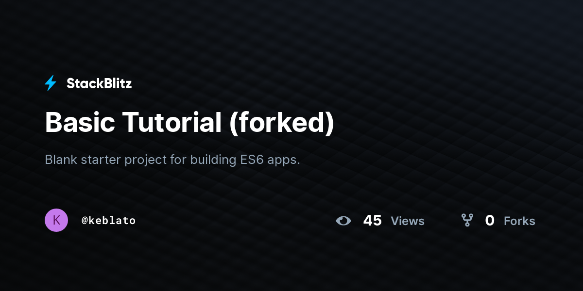 Basic Tutorial (forked) - StackBlitz