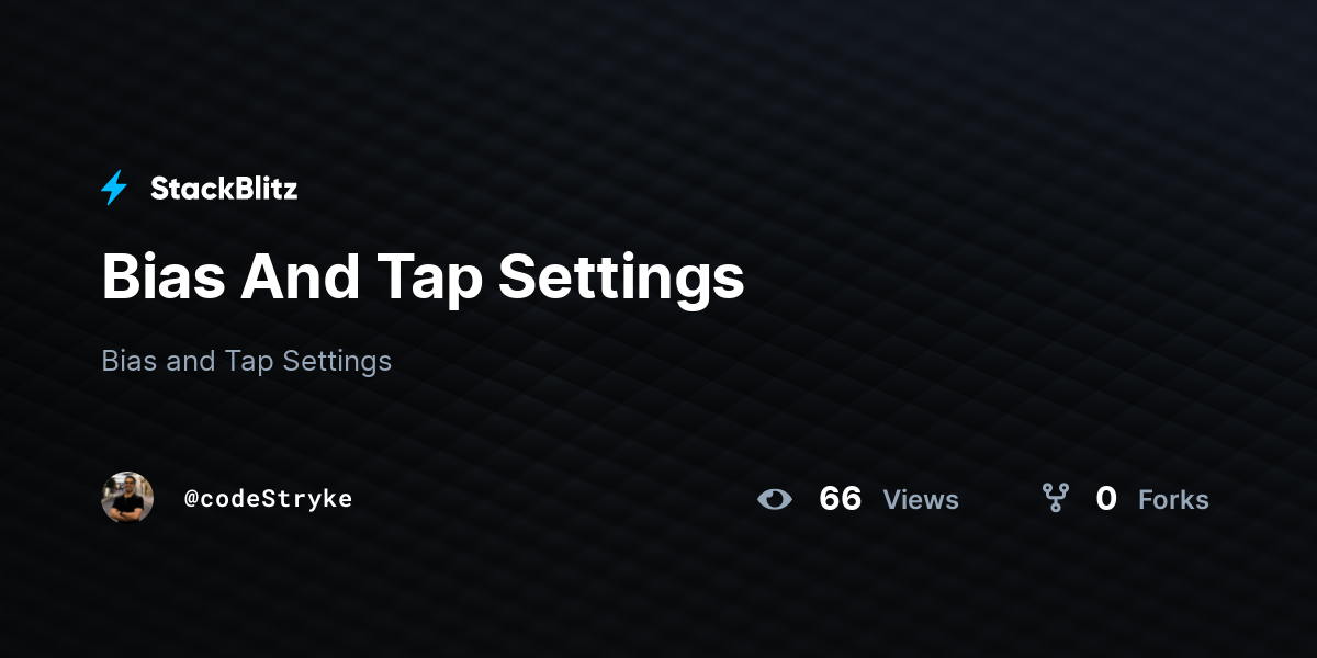 Bias And Tap Settings - StackBlitz