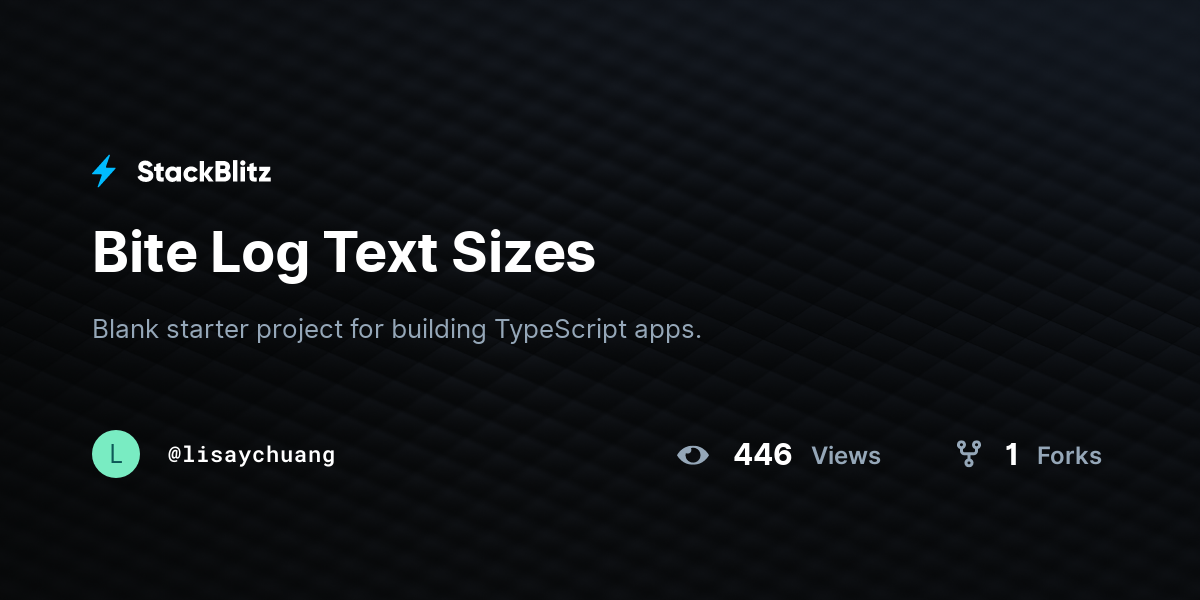 Bite Log Text Sizes - StackBlitz