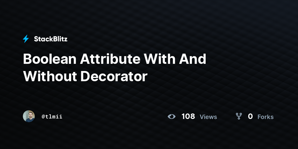 Boolean Attribute With And Without Decorator - StackBlitz