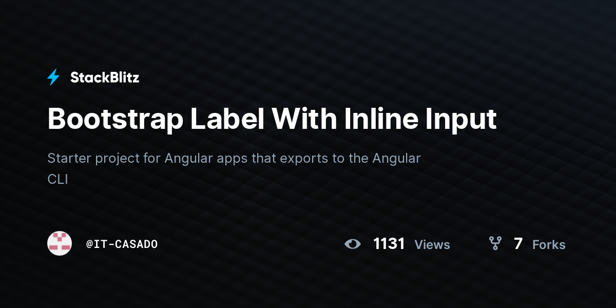 Bootstrap Label With Inline Input - StackBlitz Bootstrap Label With Inline Input - StackBlitz