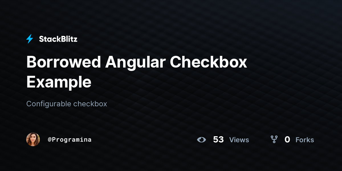 Borrowed Angular Checkbox Example - StackBlitz