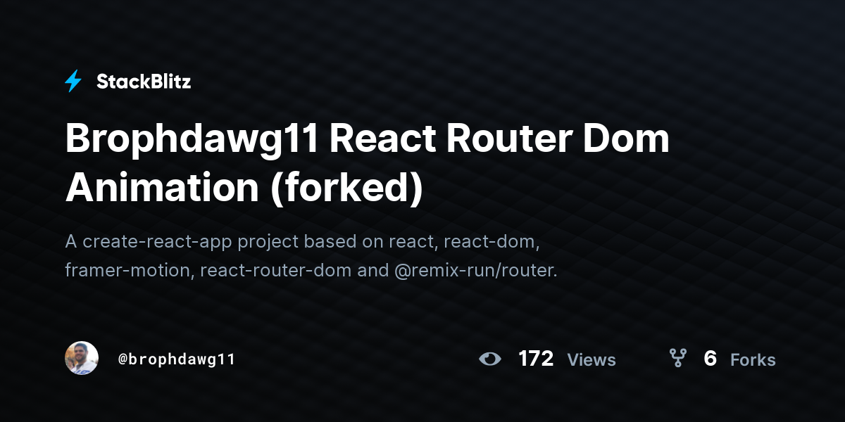 Brophdawg11 React Router Dom Animation (forked) - StackBlitz Brophdawg11 React Router Dom Animation (forked) - StackBlitz