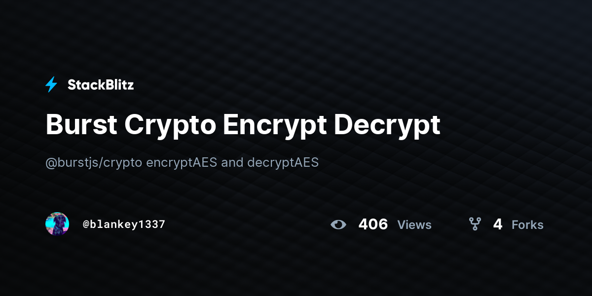 Burst Crypto Encrypt Decrypt - StackBlitz Burst Crypto Encrypt Decrypt - StackBlitz
