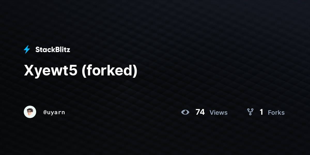 Xyewt5 (forked) - StackBlitz