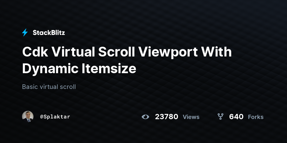 Cdk Virtual Scroll Viewport With Dynamic Itemsize - StackBlitz Cdk Virtual Scroll Viewport With Dynamic Itemsize - StackBlitz