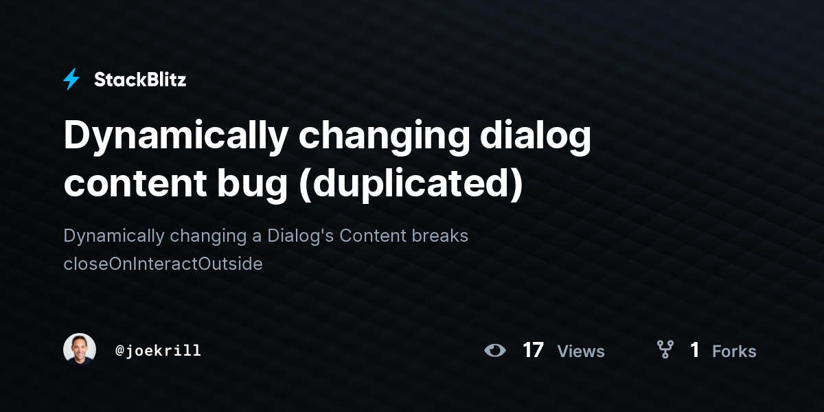 Dynamically changing dialog content bug (duplicated) - StackBlitz