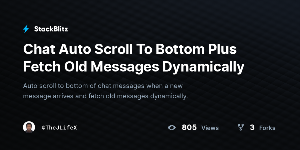 Chat Auto Scroll To Bottom Plus Fetch Old Messages Dynamically - StackBlitz