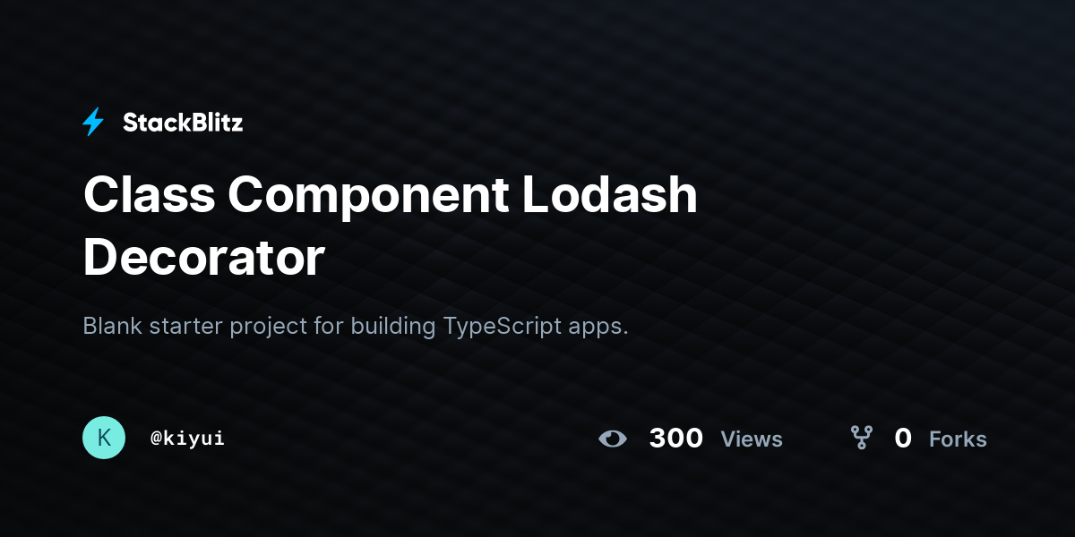 Class Component Lodash Decorator - StackBlitz Class Component Lodash Decorator - StackBlitz