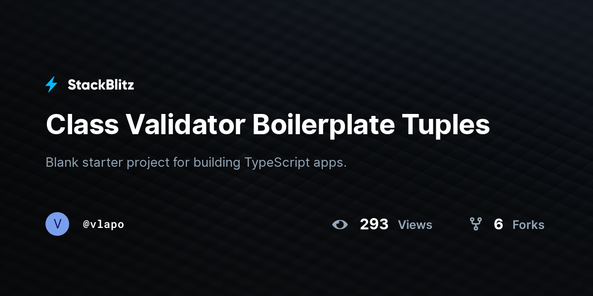Class Validator Boilerplate Tuples - StackBlitz