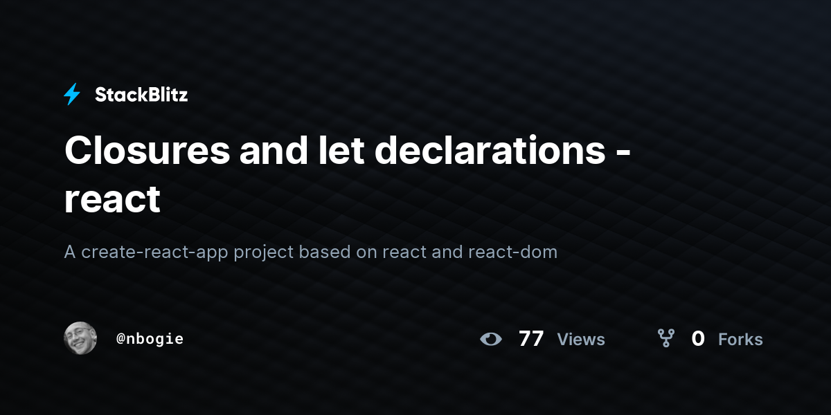 Closures and let declarations - react - StackBlitz