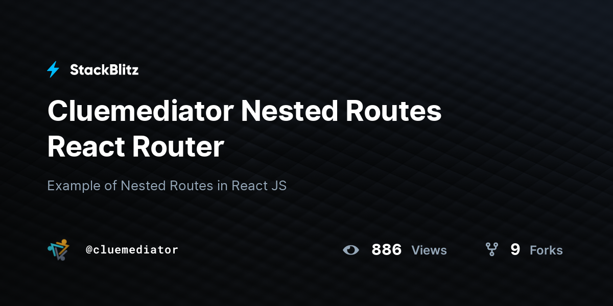 Cluemediator Nested Routes React Router - StackBlitz Cluemediator Nested Routes React Router - StackBlitz