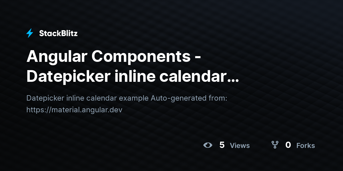 Angular Components - Datepicker inline calendar example - StackBlitz