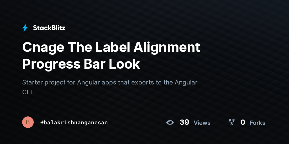 Cnage The Label Alignment Progress Bar Look - StackBlitz