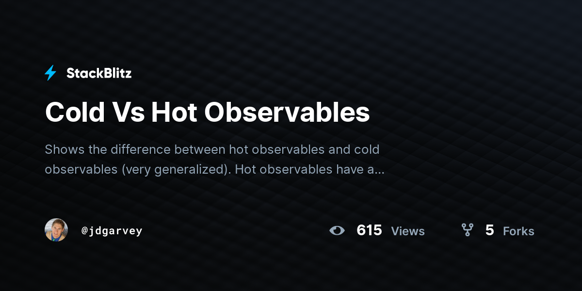 Cold Vs Hot Observables - StackBlitz Cold Vs Hot Observables - StackBlitz