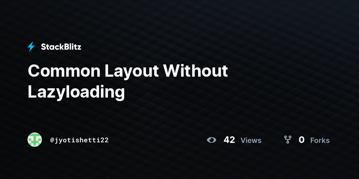 Common Layout Without Lazyloading Stackblitz