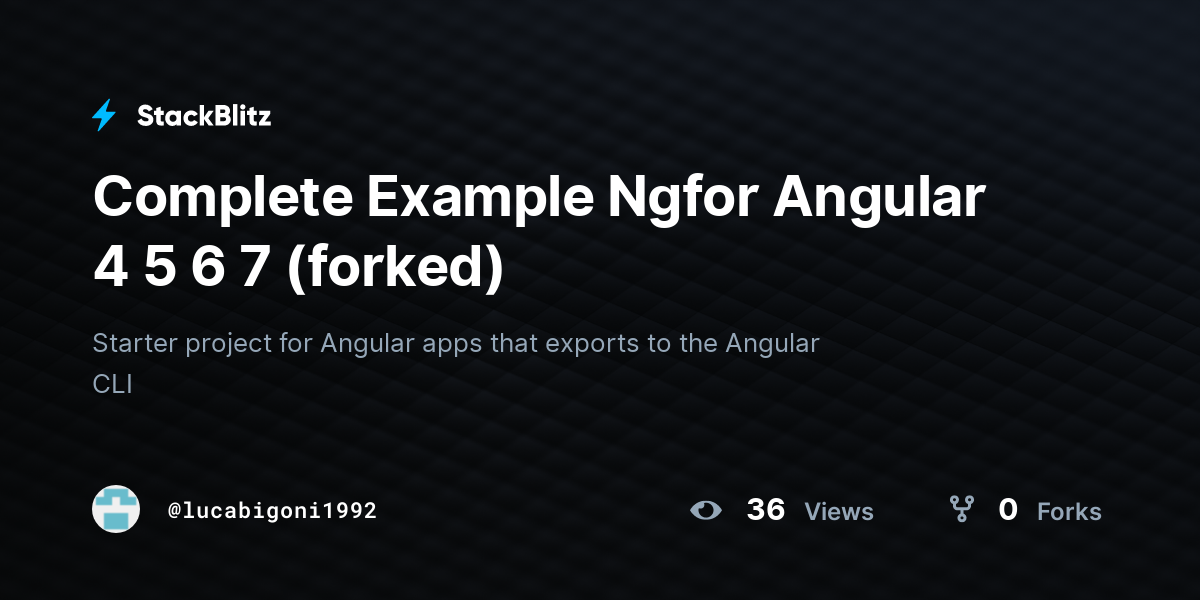 Complete Example Ngfor Angular 4 5 6 7 (forked) - StackBlitz Complete Example Ngfor Angular 4 5 6 7 (forked) - StackBlitz