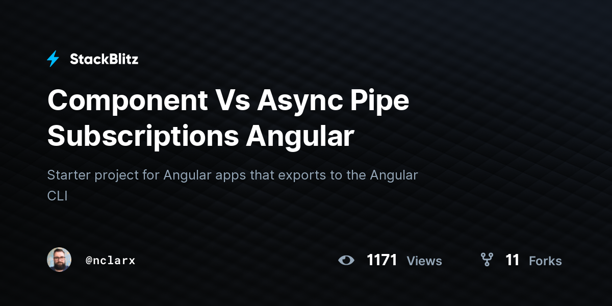 Component Vs Async Pipe Subscriptions Angular - StackBlitz Component Vs Async Pipe Subscriptions Angular - StackBlitz