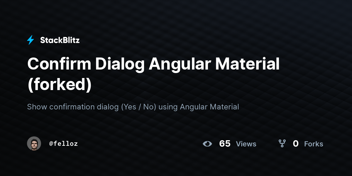 Confirm Dialog Angular Material (forked) - StackBlitz Confirm Dialog Angular Material (forked) - StackBlitz